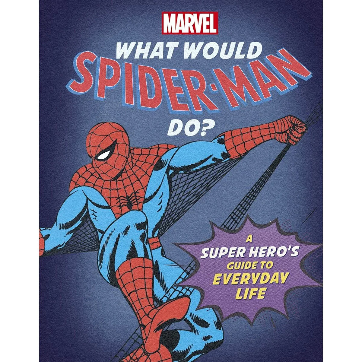 What Would Spider-Man Do ?: A Super Hero's Guide to Everyday Life (What ...